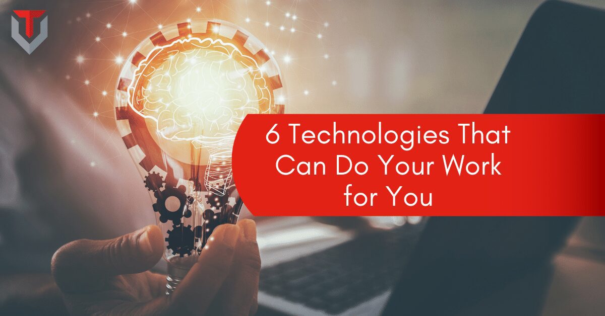 6 Technologies That Can Do Your Work For You 6-technologies-that-can-do-your-work-for-you